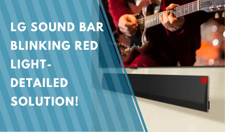 Lg Sound Bar Blinking Red Light ( Solved )