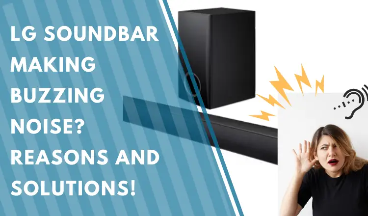 LG SoundBar Making Buzzing Noise? ( Solved )