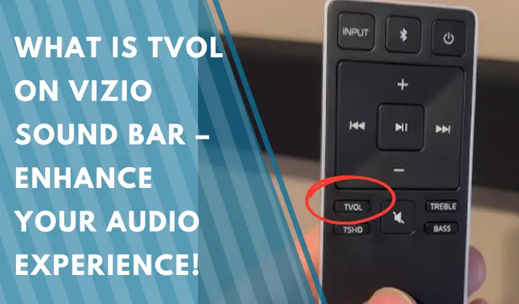 What Is Tvol On Vizio Sound Bar - Enhance Your Audio Experience!