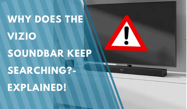 Why Does The Vizio Sound Bar Keep Searching Solution Explained